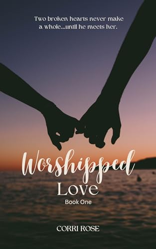 Worshipped Love: A Steamy Instant Love Romance Novel by Corri Rose ...