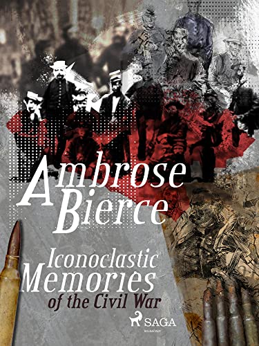 Iconoclastic Memories of the Civil War by Ambrose Bierce | Goodreads