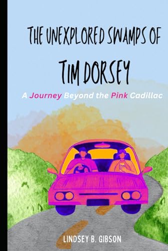 The Unexplored Swamps of Tim Dorsey: A Journey Beyond the Pink Cadillac ...