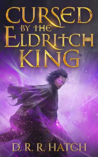 Cursed by the Eldritch King: An Isekai LitRPG Adventure by D.R.R. Hatch | Goodreads