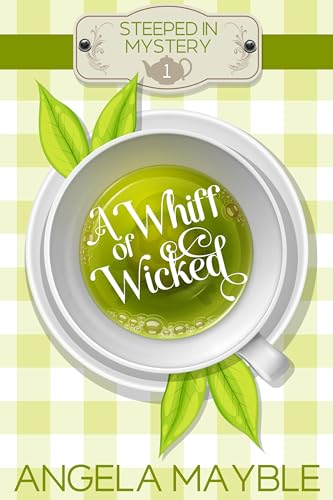 A Whiff of Wicked: Steeped in Mystery Book 1 by Angela Mayble | Goodreads