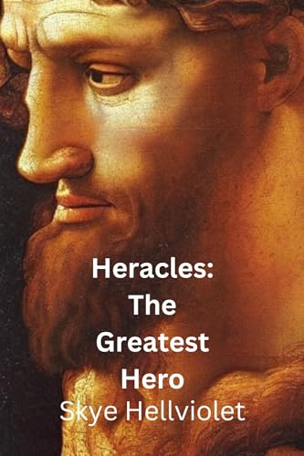 Heracles: The Greatest Hero by Skye Hellviolet | Goodreads