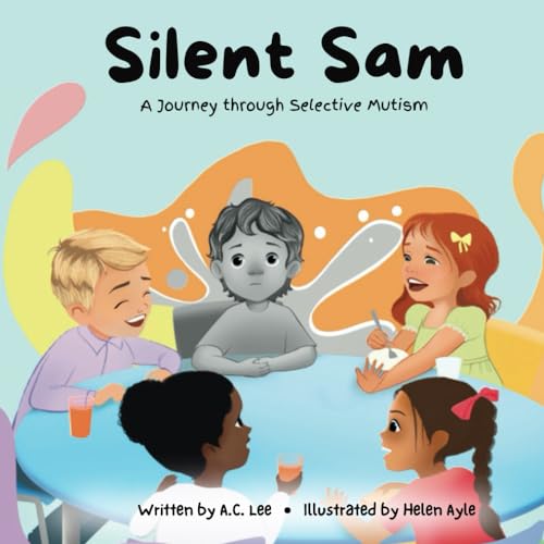 Silent Sam: A Journey through Selective Mutism by A.C. Lee | Goodreads
