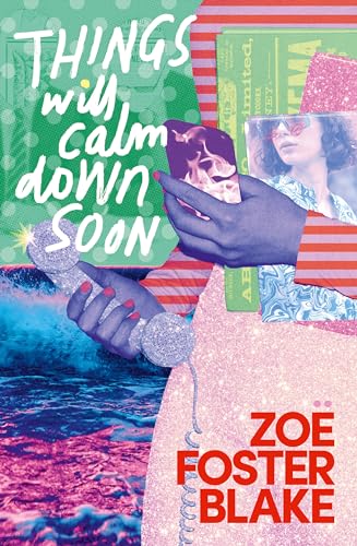 Things Will Calm Down Soon by Zoë Foster Blake | Goodreads