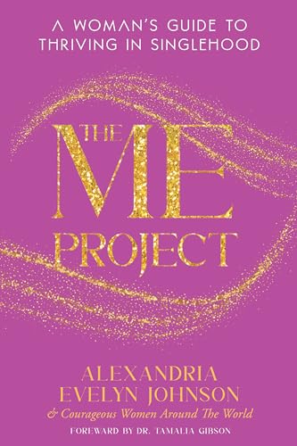 The Me Project : A Woman's Guide To Thriving In Singlehood by Alexandria Johnson | Goodreads