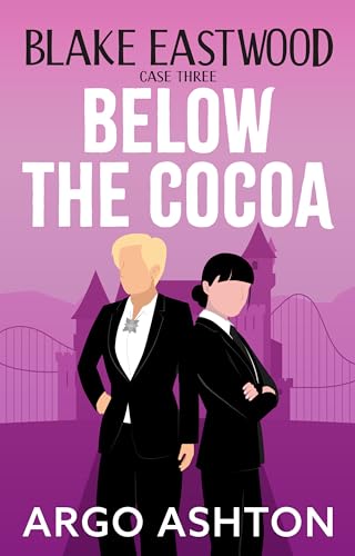 Below the Cocoa: Blake Eastwood Case 3 by Argo Ashton | Goodreads