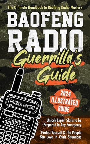 Baofeng Radio Survival Guide: The Ultimate Guerrilla's Handbook to Baofeng Radio Mastery to ...