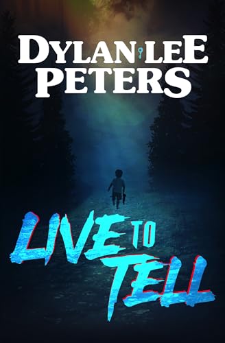 Live to Tell by Dylan Peters | Goodreads