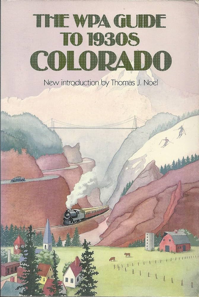 The WPA Guide to 1930s Colorado by Work Projects Administration | Goodreads