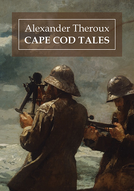 Cape Cod Tales by Alexander Theroux | Goodreads