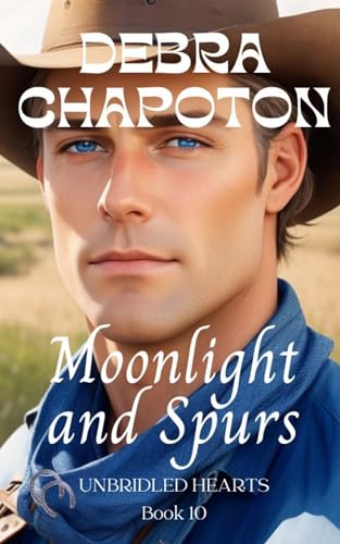 Moonlight and Spurs (Unbridled Hearts #10) by Debra Chapoton | Goodreads
