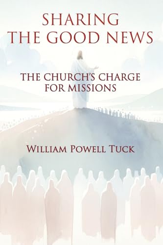 Sharing the Good News: The Church's Charge for Missions by William ...