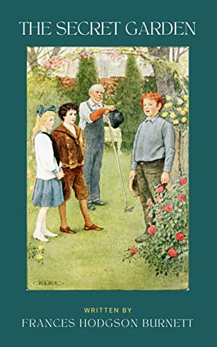 The Secret Garden: The 1911 Literary Classic Novel of the Healing Power ...