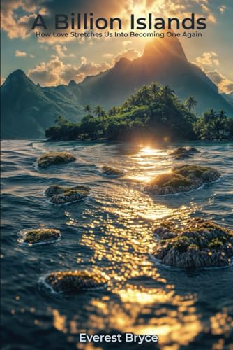 A Billion Islands: How love stretches us into becoming one again by ...
