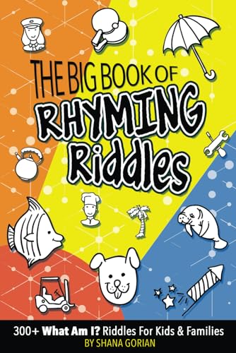 The Big Book of Rhyming Riddles: 300 'What Am I?' Riddles for Kids and ...