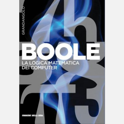Boole - La logica matematica dei computer by Paolo Freguglia | Goodreads