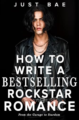 How to Write a Bestselling Rockstar Romance: From the Garage to Stardom ...