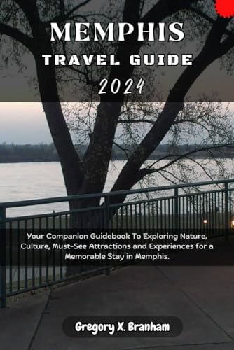 Memphis Travel Guide 2024: Your Companion Guidebook To Exploring Nature ...