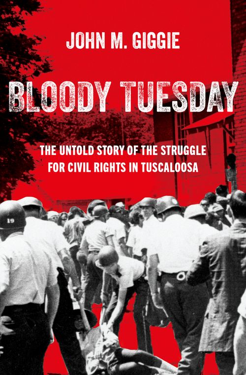 Bloody Tuesday: The Untold Story of the Struggle for Civil Rights in ...