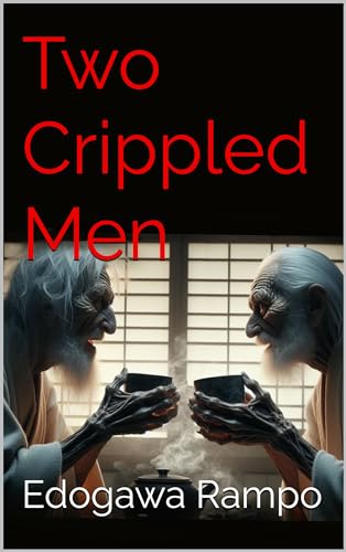 Two Crippled Men by Edogawa Rampo | Goodreads