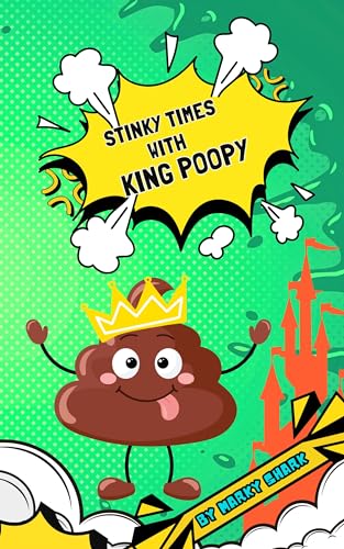 Stinky Times with King Poopy: A Hilarious Adventure for Kids - Comic ...