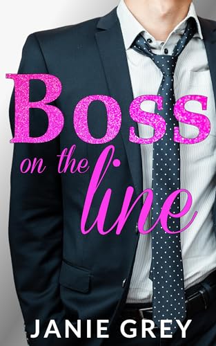 Boss on the Line : A billionaire boss romance by Janie Grey | Goodreads