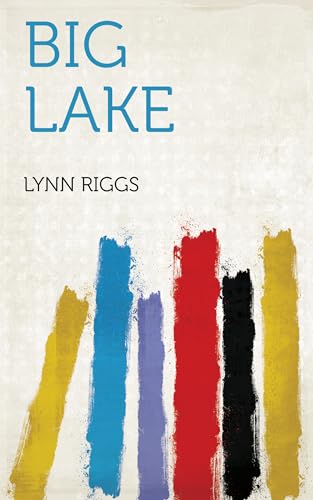 Big Lake by Lynn Riggs | Goodreads