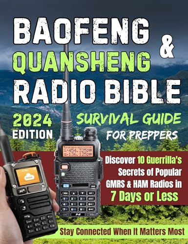 Baofeng & Quansheng Radio Bible: Discover 10 Guerrilla's Secrets of GMRS & HAM Radios in 7 Days ...