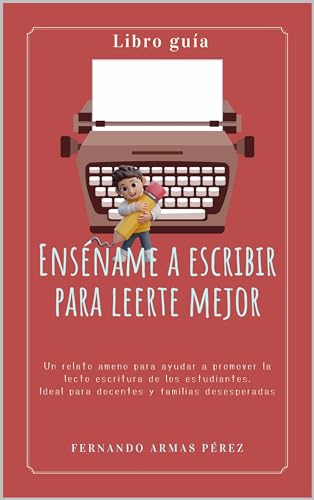 Enséñame a escribir para leerte mejor: Guía para docentes y familias ...