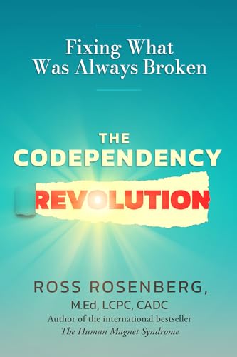 The Codependency Revolution: Fixing What Was Always Broken by Ross ...