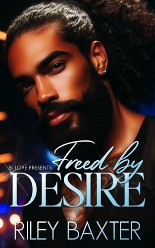 Freed by Desire by Riley Baxter | Goodreads