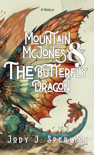 Mountain McJonesy & the Butterfly Dragon by Jody J. Sperling | Goodreads
