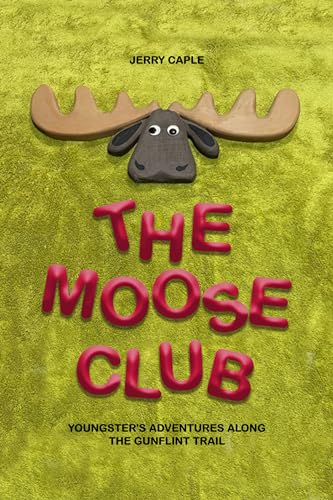 The Moose Club: Youngster's Adventures Along the Gunflint Trail by ...