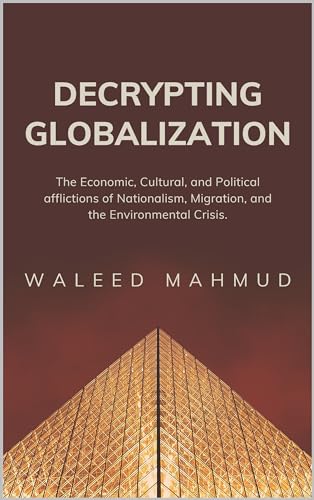 Decrypting Globalization: Understanding the Economic, Cultural, And ...