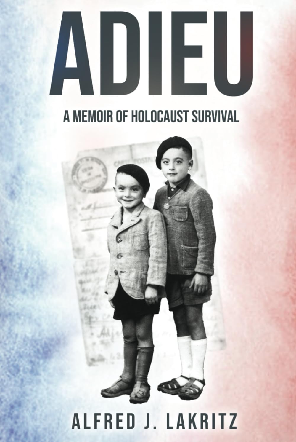 Adieu: A Memoir of Holocaust Survival by Alfred J. Lakritz | Goodreads