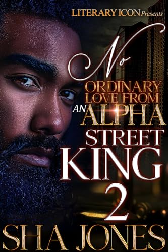 No Ordinary Love From An Alpha Street King 2 by Sha Jones | Goodreads