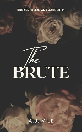 The Brute (Broken, Seen, and Jagged Book 1) by AJ Vile | Goodreads