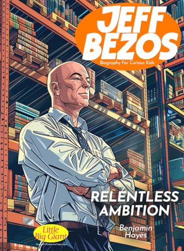 Jeff Bezos Biography For Curious Kids: Relentless Ambition - Amazing ...