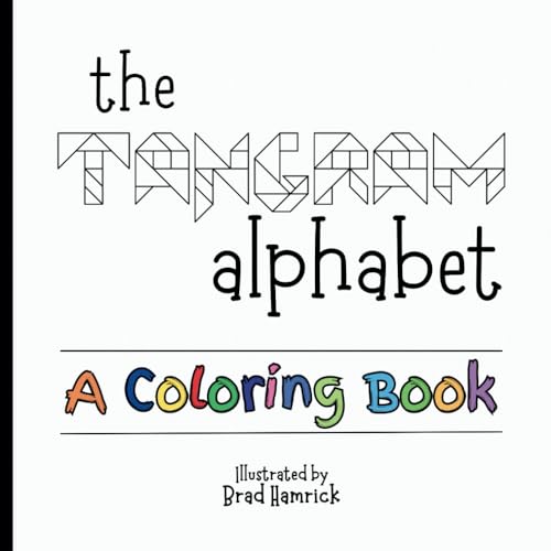 The Tangram Alphabet: A Coloring Book by Brad Hamrick | Goodreads