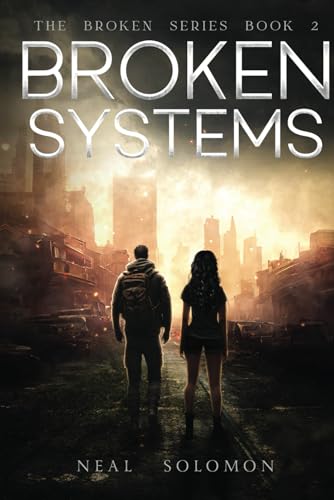 Broken Systems (The Broken Series) by Neal Solomon | Goodreads