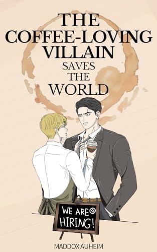 The Coffee-loving Villain Saves the World by Maddox Auheim | Goodreads