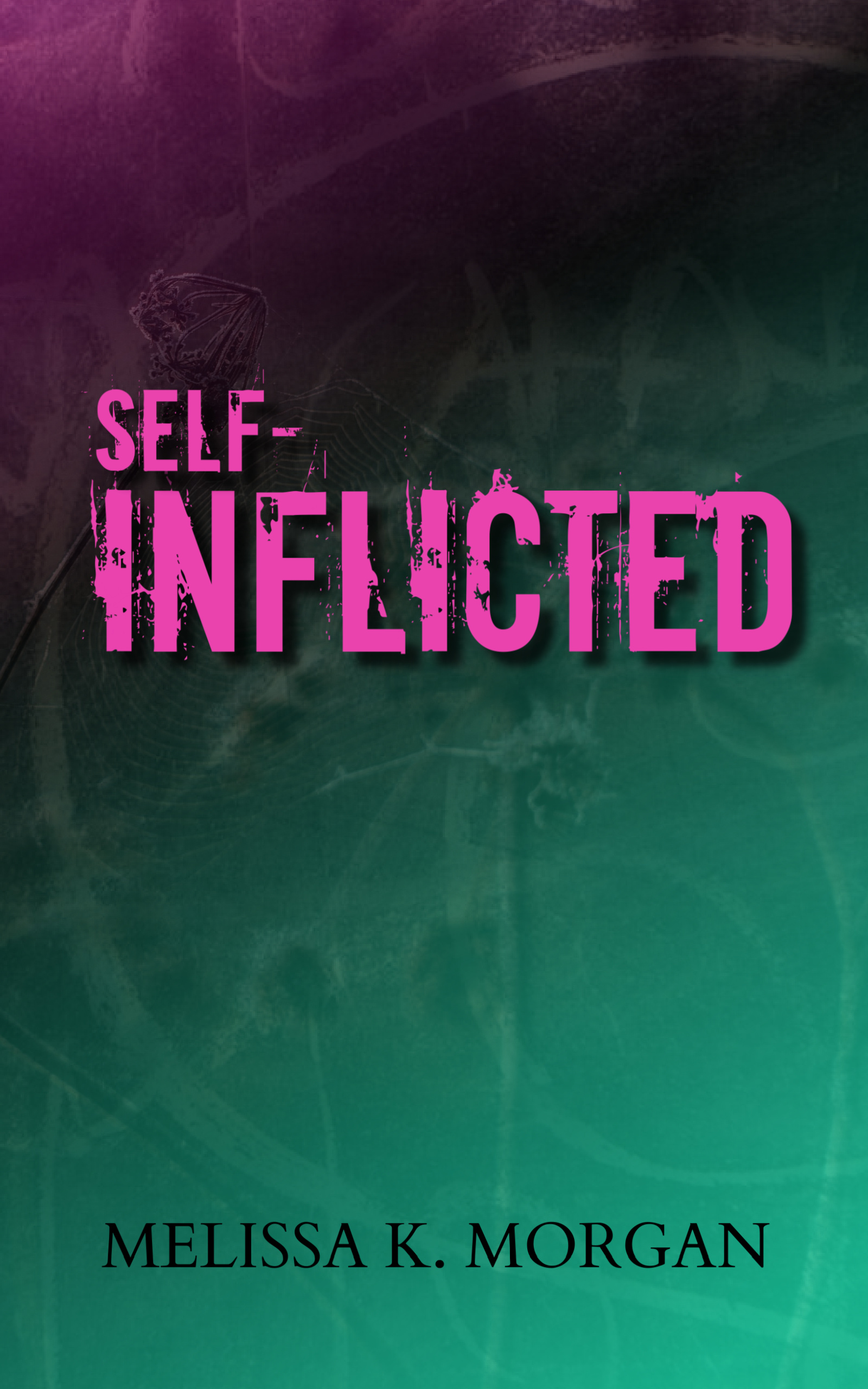 Self Inflicted by Melissa K. Morgan | Goodreads
