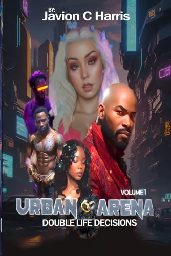 Urban Arena Double Life Decisions by Javion c Harris | Goodreads