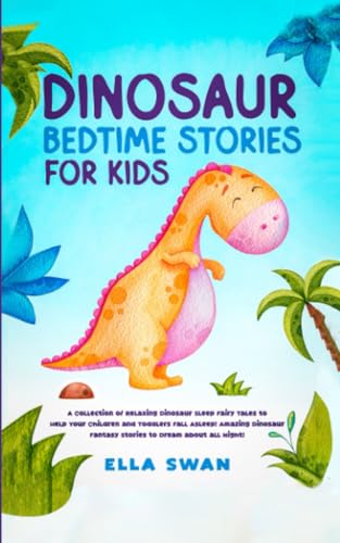 Dinosaur Bedtime Stories For Kids A Collection Of Relaxing Dinosaur