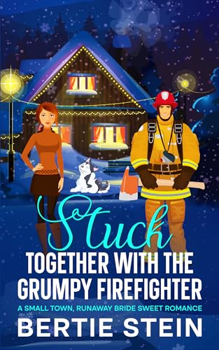 Stuck Together with the Grumpy Firefighter by Bertie Stein | Goodreads