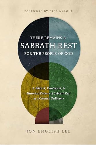 There Remains a Sabbath Rest for the People of God: A Biblical ...