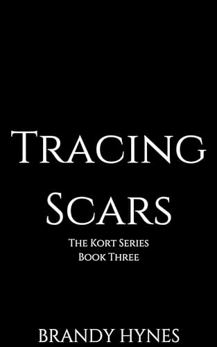 Tracing Scars (KORT #3) by Brandy Hynes | Goodreads