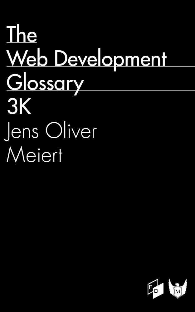 The Web Development Glossary 3K: More Than 3,000 Terms and Concepts for ...