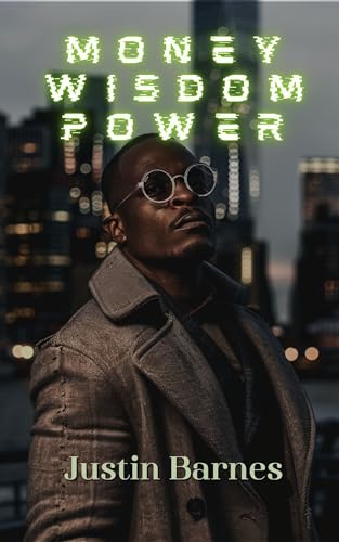 Money, Wisdom, Power (M.W.P.) by Justin Barnes | Goodreads