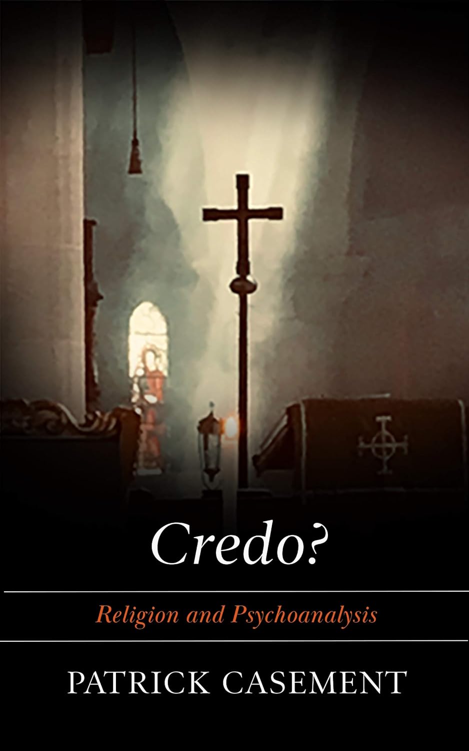 Credo?: Religion and Psychoanalysis by Patrick Casement | Goodreads